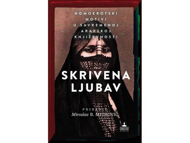 SKRIVENA LJUBAV Homoerotski motivi u savremenoj arapskoj književnosti  - Pr