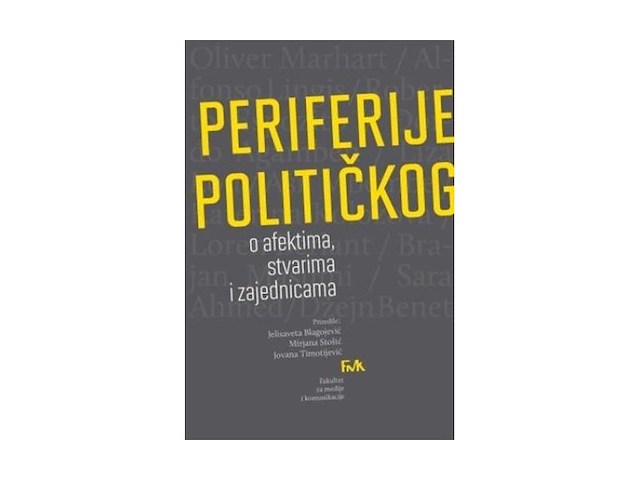 PERIFERIJE POLITIČKOG  - Priredili Jelisaveta Blagojevic,  Mirjana Stošić I