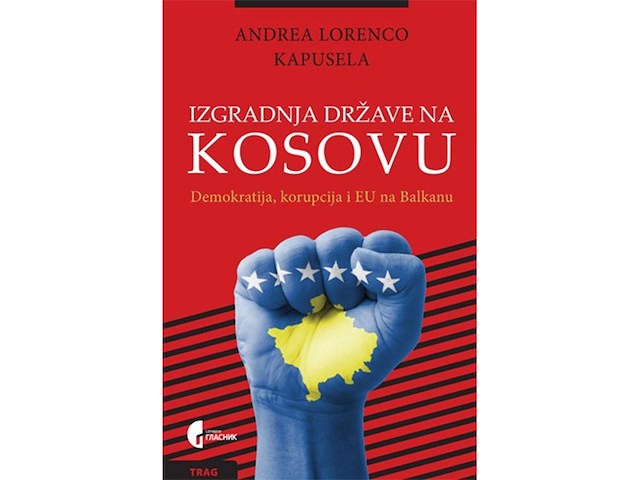 IZGRADNJA DRŽAVE NA KOSOVU  - Andrea Lorenco Kapusela