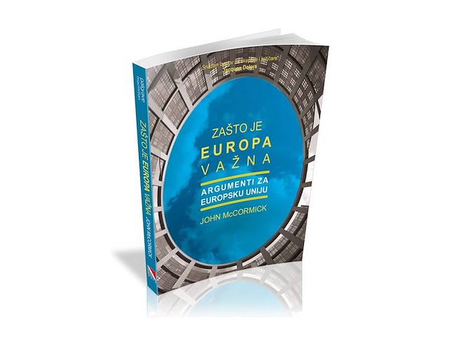 ZAŠTO JE EUROPA VAŽNA  - John Mccormick