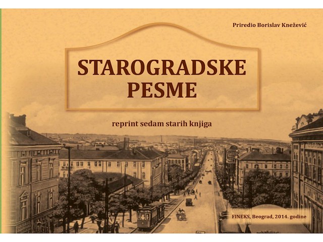 STAROGRADSKE PESME Reprint sedam starih knjiga  - Borislav Knežević