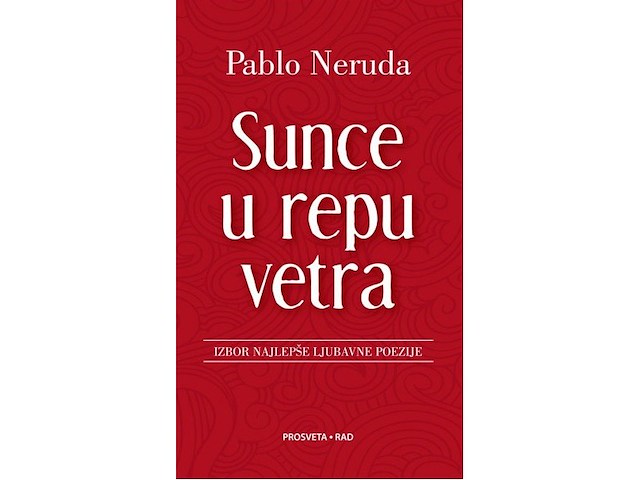 SUNCE U REPU VETRA  - Pablo Neruda