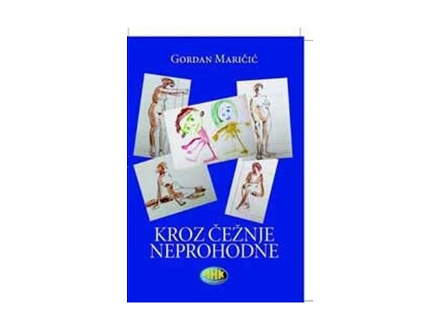 KROZ ČEŽNJE NEPROHODNE  - Gordan Maričić