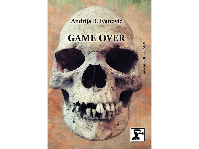 GAME OVER  - Andrija B. Ivanović