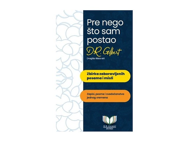 PRE NEGO ŠTO SAM POSTAO D. R. GILBERT  - D. R. Gilbert (Dragiša Ristovski)