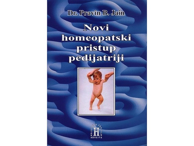 NOVI HOMEOPATSKI PRISTUP PEDIJATRIJI  - Pravin