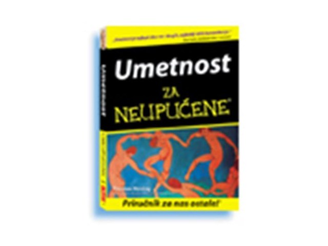 UMETNOST ZA NEUPUĆENE  - Grupa Autora