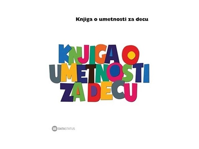 KNJIGA O UMETNOSTI ZA DECU Bela knjiga  - Urednički Tim Fejdon Presa