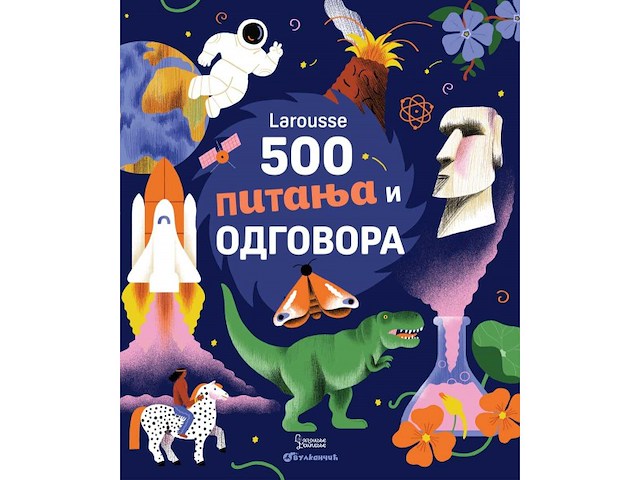 LAROUSSE 500 PITANJA I ODGOVORA  - Grupa Autora