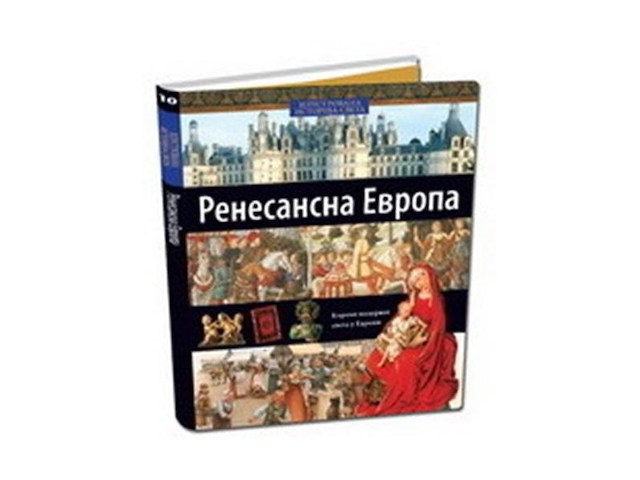 ILUSTROVANA ISTORIJA SVETA RENESANSNA EVROPA X KNJIGA  - Nil Grant