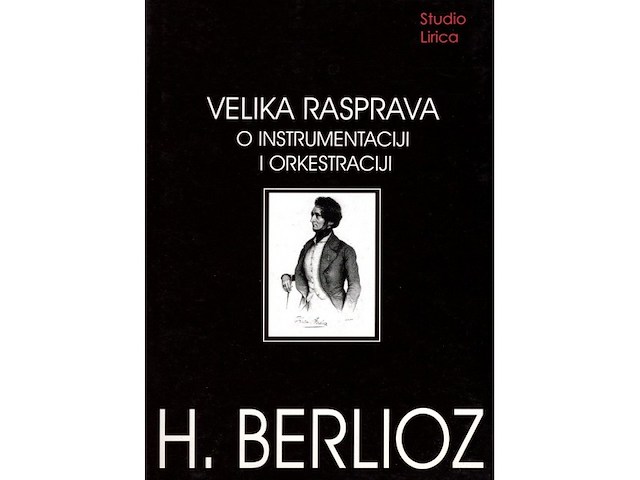 VELIKA RASPRAVA O INSTRUMENTACIJI I ORKESTRACIJI  - Hektor Berlioz