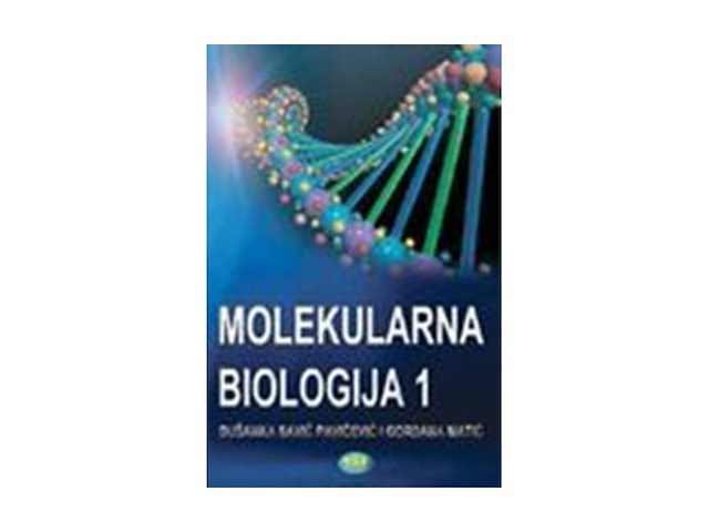 MOLEKULARNA BIOLOGIJA I  - Gordana Matić, Dušanka Savić Pavićević