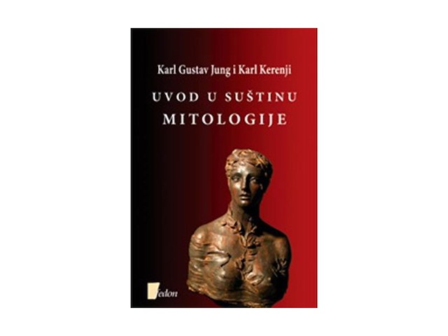 UVOD U SUŠTINU MITOLOGIJE  - Karolj Kerenji, Karl Gustav Jung