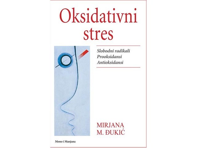 OKSIDATIVNI STRES SLOBODNI RADIKALI PROKSIDANSI  - Mirjana M. Đukić