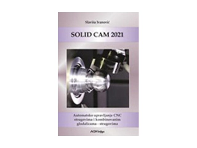 SOLID CAM 2021 - AUTOMATSKO UPRAVLJANJE CNC STRUGOVIMA I KOMBINOVANIM &lt;br /