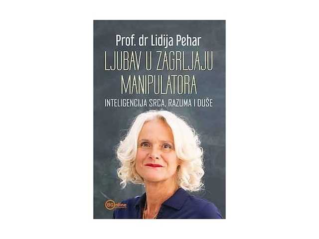 LJUBAV U ZAGRLJAJU MANIPULATORA (INTELIGENCIJA SRCA, RAZUMA I DUŠE)  - Prof