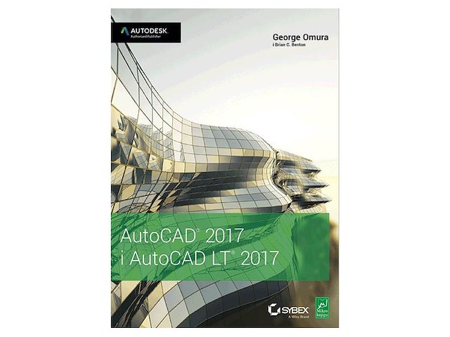 AUTOCAD 2017 I AUTOCAD LT 2017  - Džordž Omura, Brajan Benton