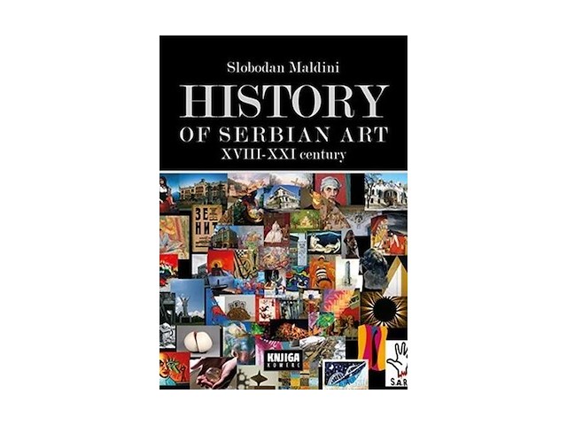 HISTORY OF SERBIAN ART XVII - XXI century  - Slobodan Maldini