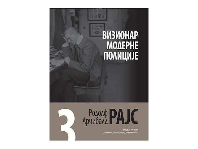 VIZIONAR MODERNE POLICIJE Knjiga 3  - Arčibald Rajs (Priredio Krstić Mistri