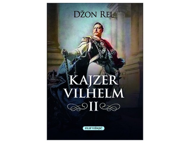 KAJZER VILHELM II  - Džon Rel