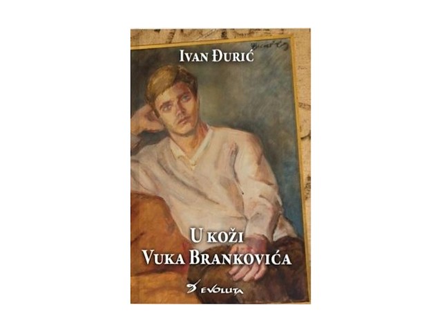 U KOŽI VUKA BRANKOVIĆA  - Ivan Đurić