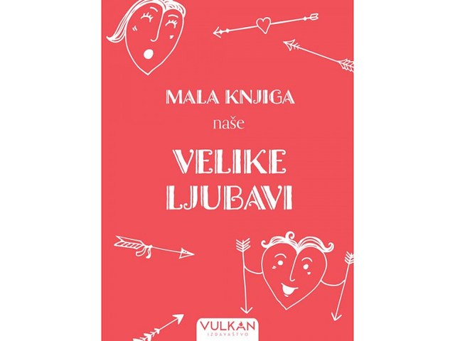 MALA KNJIGA NAŠE VELIKE LJUBAVI  - Grupa Autora