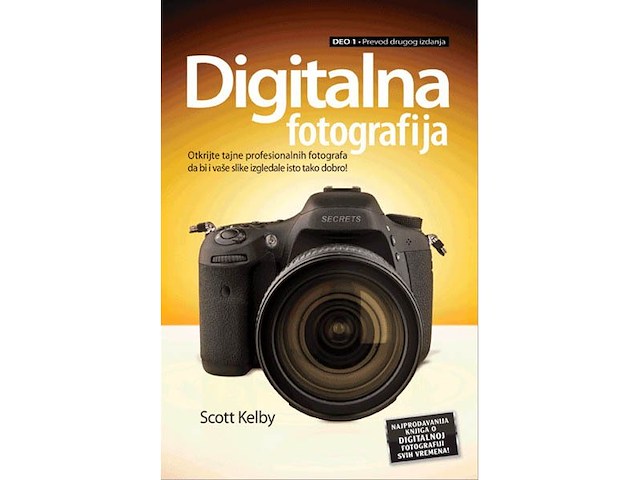 DIGITALNA FOTOGRAFIJA I DEO PREVOD II IZDANJA  - Scott Kelby