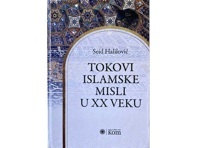 TOKOVI ISLAMSKE MISLI U XX VEKU  - Dr Seid Halilović