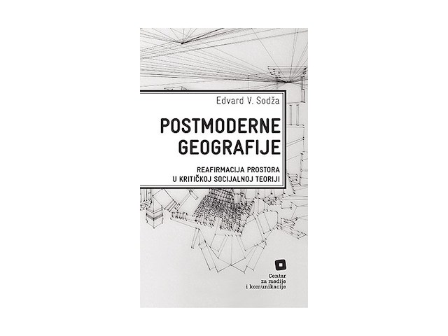 POST MODERNE GEOGRAFIJE  - Edvard Sodža