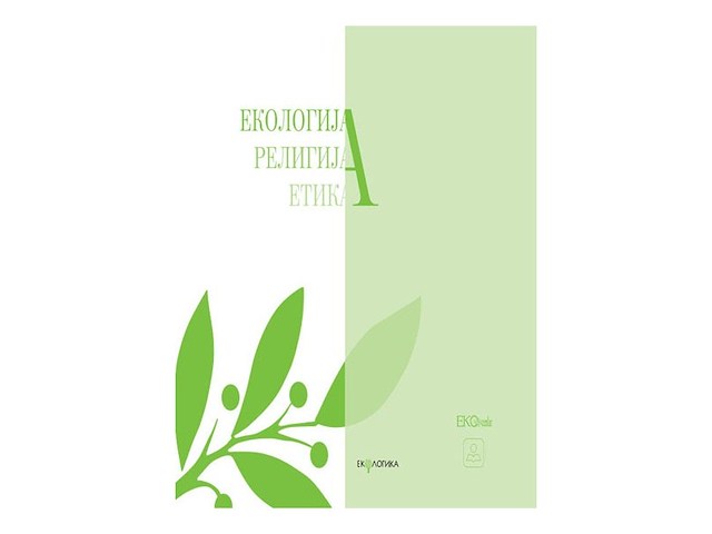 EKOLOGIJA RELIGIJA I ETIKA  - Vukašin Pavlović