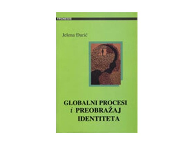 GLOBALNI PROCESI I PREOBRAŽAJ IDENTITETA  - Jelena Đurić