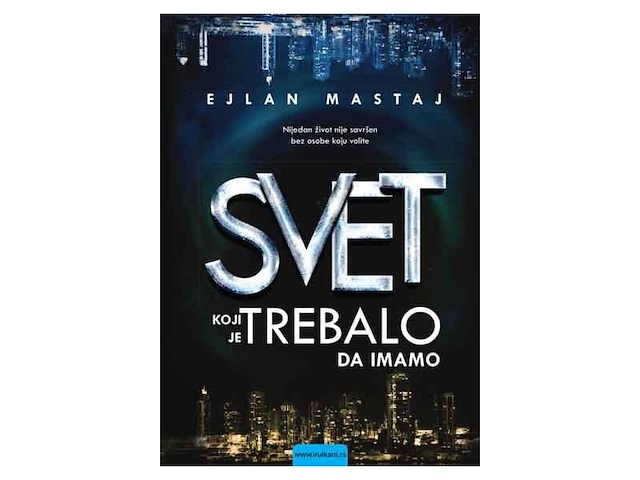 SVET KOJI JE TREBALO DA IMAMO  - Ejlan Mastaj