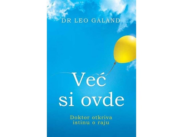 VEĆ SI OVDE Doktor otkriva istinu o raju  - Leo Galand