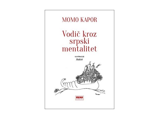 VODIČ KROZ SRPSKI MENTALITET  - Momo Kapor