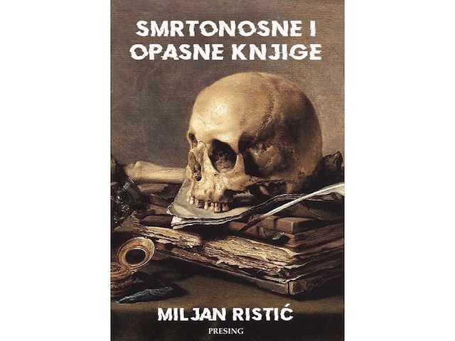 SMRTONOSNE I OPASNE KNJIGE  - Miljan Ristić