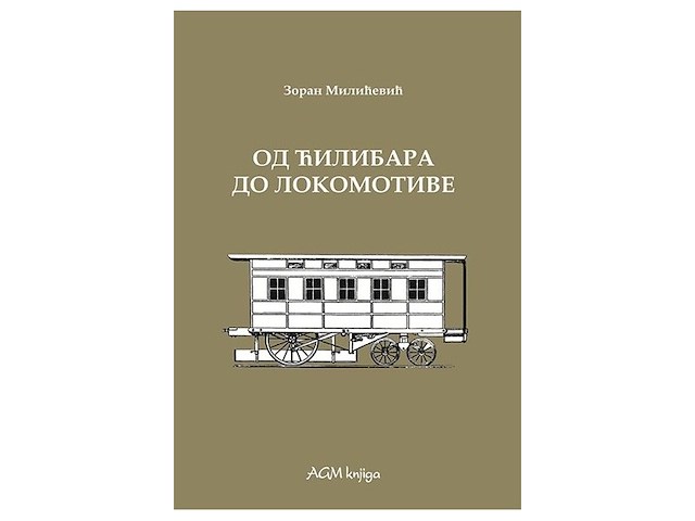 ISTORIJA ELEKTRIČNIH LOKOMOTIVA. KNJ. 1, OD ĆILIBARA DO LOKOMOTIVE  - Zoran