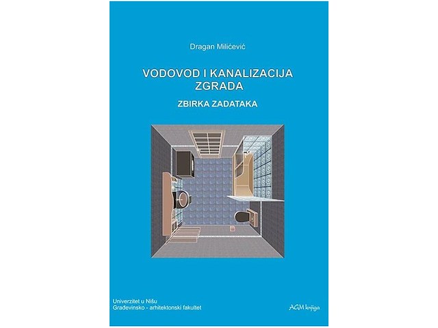 VODOVOD I KANALIZACIJA ZGRADA : ZBIRKA ZADATAKA  - Dragan Milićević