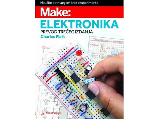 MAKE ELEKTRONIKA prevod 3. izdanja  - Čarls Plat