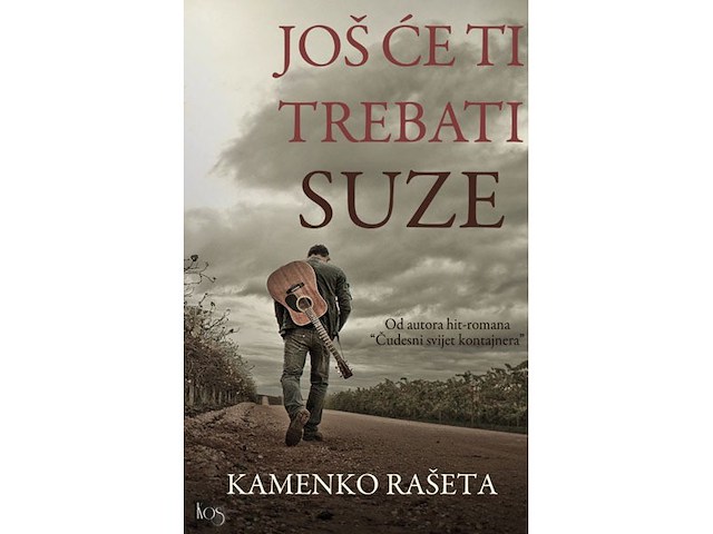 JOŠ ĆE TI TREBATI SUZE  - Kamenko Rašeta