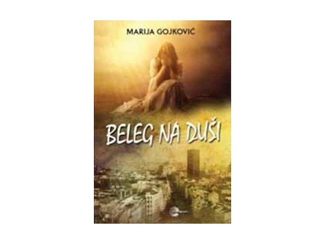 BELEG NA DUŠI  - Marija Gojkovic