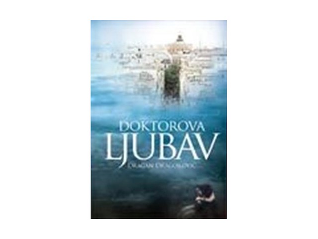 DOKTOROVA LJUBAV  - Dragan Dragojlović