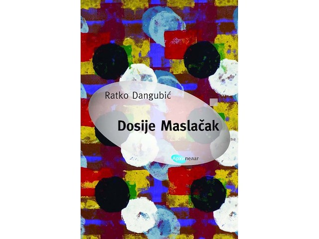 DOSIJE MASLAČAK  - Ratko Dangubić