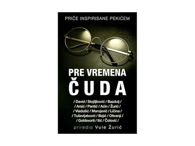 PRE VREMENA ČUDA  - Priredio Vule Žurić