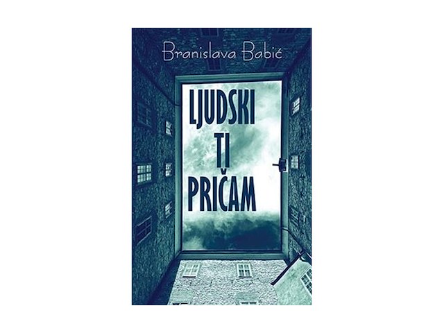 LJUDSKI TI PRIČAM  - Branislava Babić