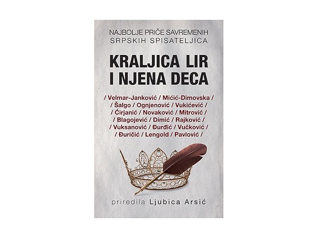 KRALJICA LIR I NJENA DECA  - Priredila Ljubica Arsić