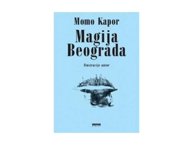 MAGIJA BEOGRADA  - Momo Kapor