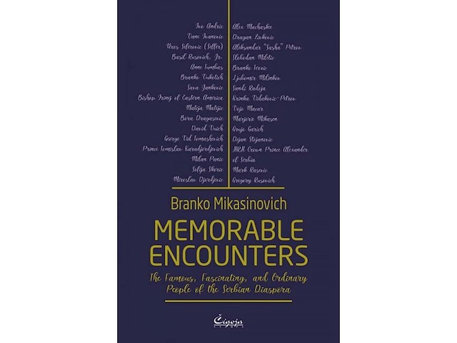 MEMORABLE ENCOUNTERS : THE FAMOUS, FASCINATING, AND ORDINARY PEOPLE OF THE