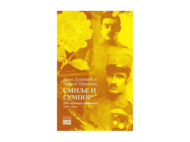 SMILJE I SUMPOR - Dva vojnička dnevnika 1916–1919  - Priredili Danilo Šaren