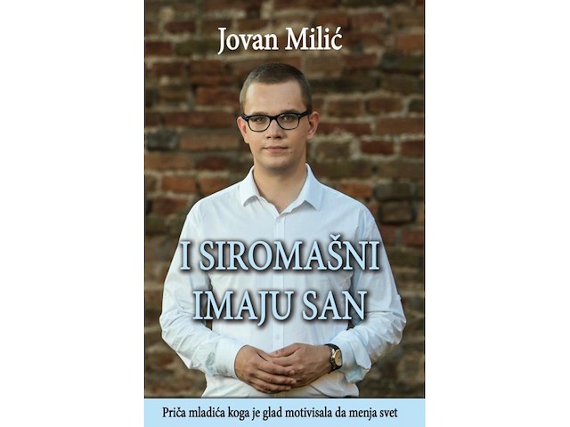 I SIROMAŠNI IMAJU SAN  - Jovan Milić