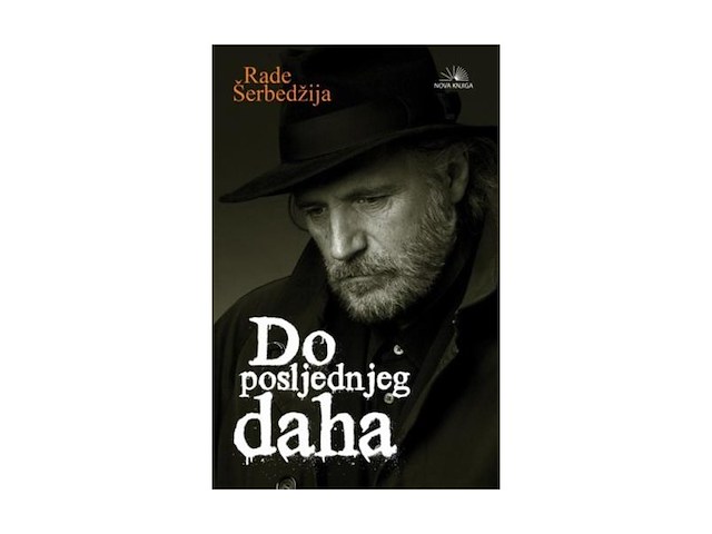 DO POSLEDNJEG DAHA  - Rade Šerbedžija